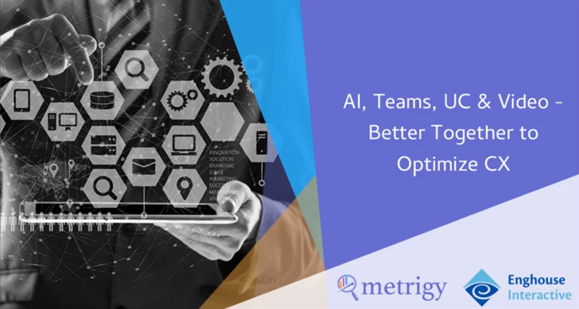 Webinar: AI, Teams UC & Video - Better Together To Optimize CX ...